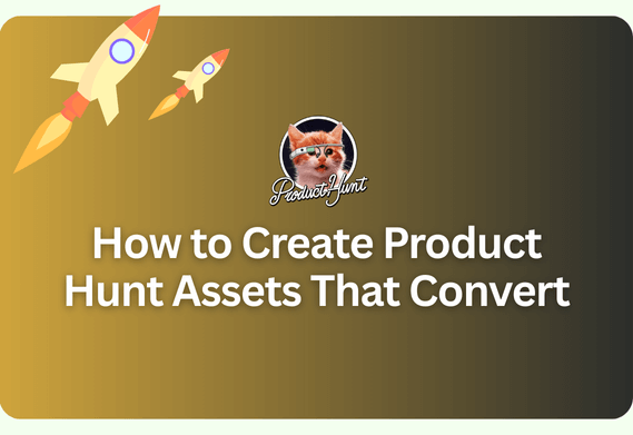 Creating Product Hunt Assets That Convert